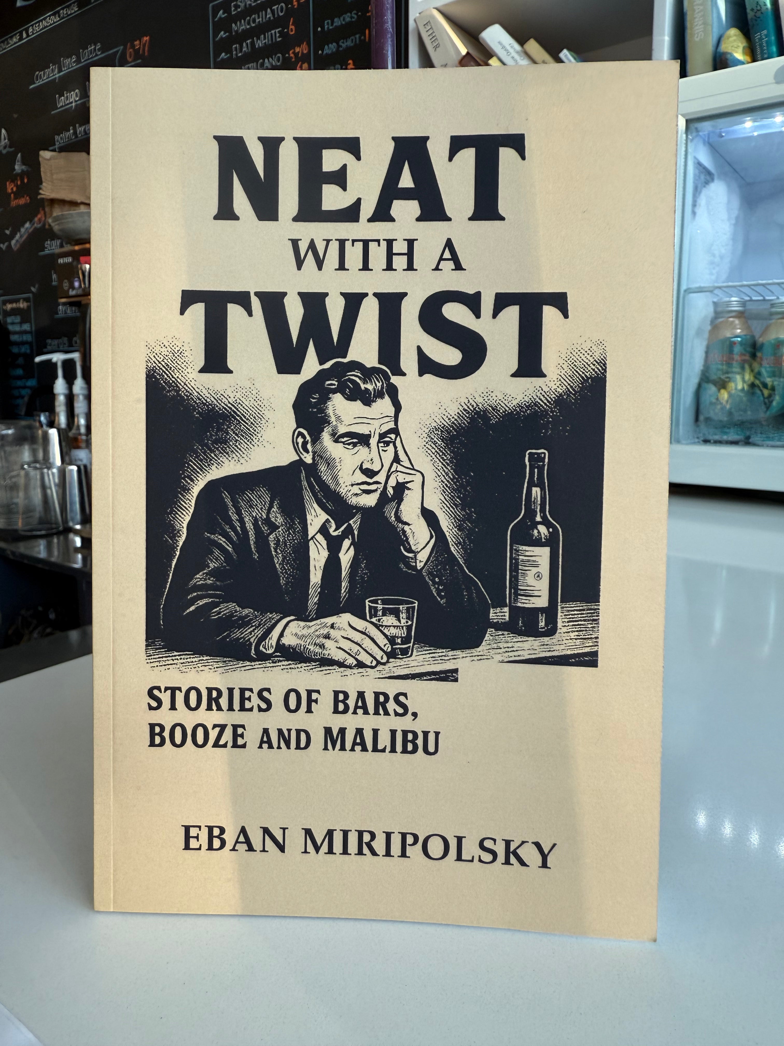NEAT WITH A TWIST - Stories of Bars, Booze, and Malibu – Sea N Soul Surf